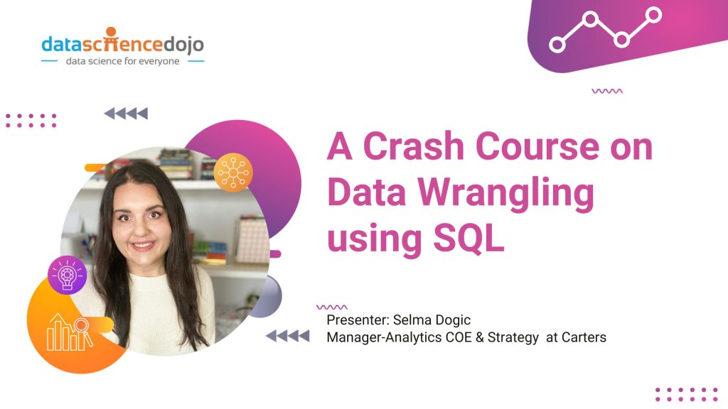 A Crash Course On Data Wrangling Using Sql Data Science Dojo