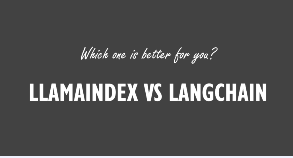 LlamaIndex vs LangChain - Choose the best framework
